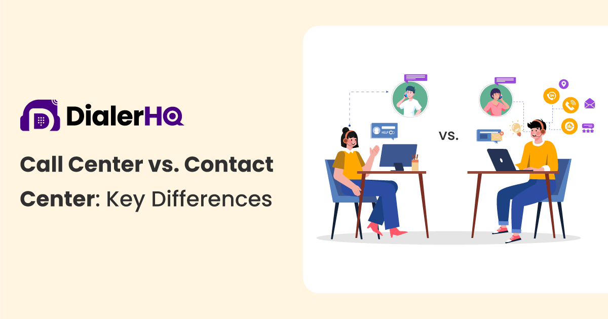 Call Center vs Contact Center: 11 Key Differences | DialerHQ