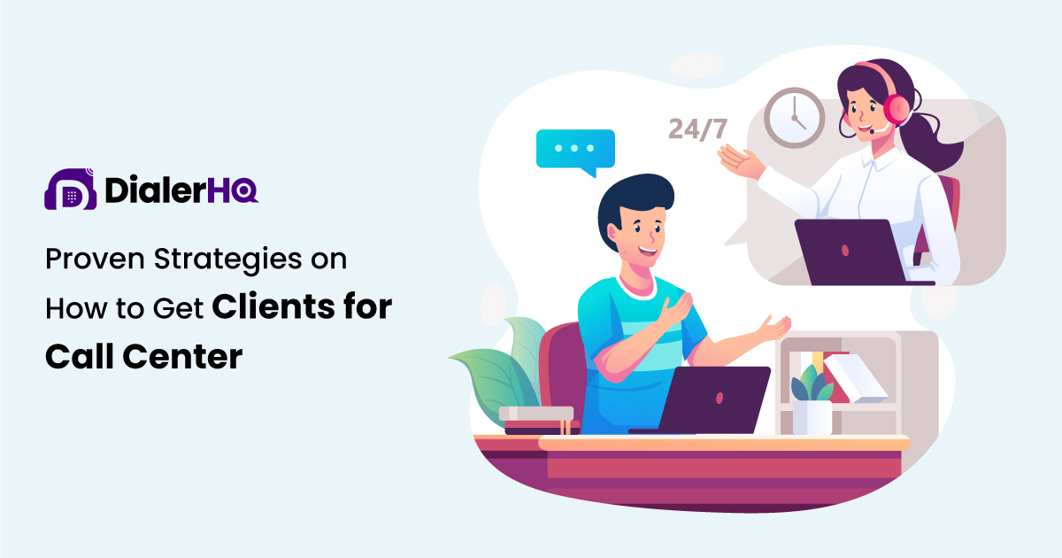 15 Proven Strategies: How to Get Clients for Call Center?