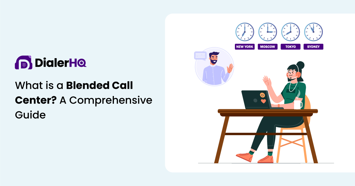 What is a Blended Call Center and How to Set it Up? DialerHQ